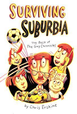 Surviving Suburbia: The Best of the Guy Chronicles by Chris Erskine ...