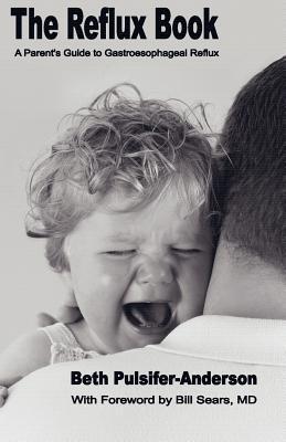 The Reflux Book: A Parent's Guide To Gastroesophageal Reflux by Beth ...