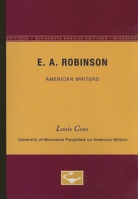 E.A. Robinson - American Writers 17: University of Minnesota Pamphlets ...