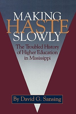 Making Haste Slowly: The Troubled History of Higher Education in ...