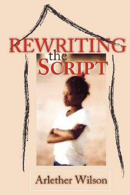 Rewriting the Script by Arlether Wilson | Goodreads