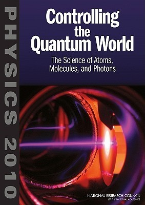 Controlling the Quantum World: The Science of Atoms, Molecules, and ...
