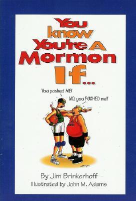 You Know You're a Mormon If--: A Humorous Look at Life as a Mormon by ...