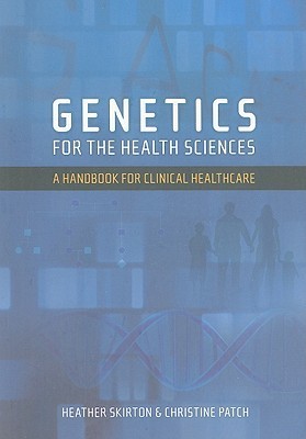 Genetics for the Health Sciences: A Handbook for Clinical Healthcare by ...