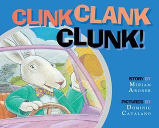 Clink, Clank, Clunk by Miriam Aroner | Goodreads