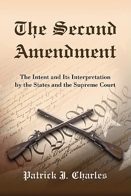 The Second Amendment: The Intent and Its Interpretation by the States ...