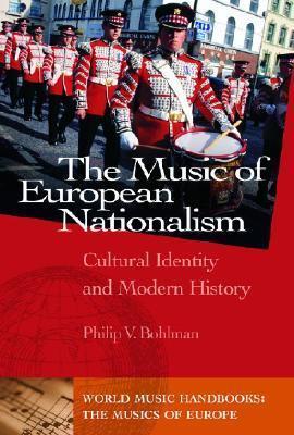 The Music of European Nationalism by Philip V. Bohlman | Goodreads