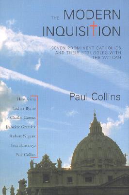 The Modern Inquisition: Seven Prominent Catholics and Their Struggle ...