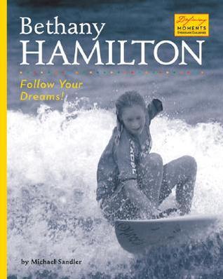 Bethany Hamilton: Follow Your Dreams! by Michael Sandler | Goodreads