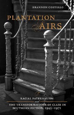 Plantation Airs: Racial Paternalism and the Transformations of Class in ...