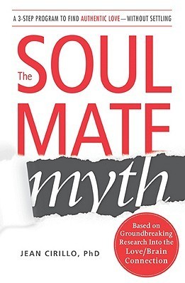 The Soul Mate Myth: A 3-Step Plan for Finding REAL Love by Jean Cirillo ...