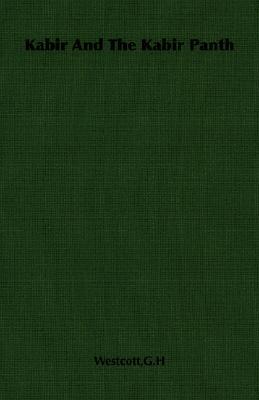 Kabir and the Kabir Panth by G.H. Westcott | Goodreads