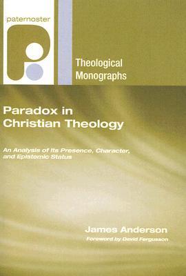 Paradox in Christian Theology: An Analysis of Its Presence, Character ...