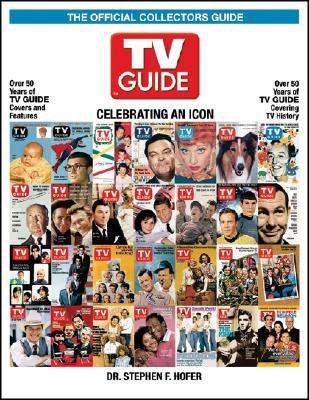TV Guide The Official Collectors Guide: Celebrating An Icon by Stephen ...