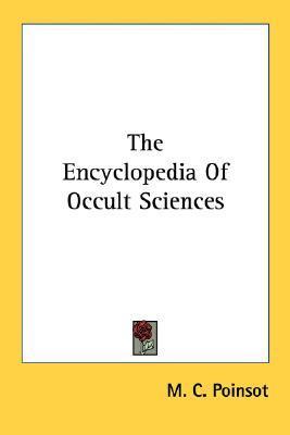 The Encyclopedia Of Occult Sciences by M.C. Poinsot | Goodreads