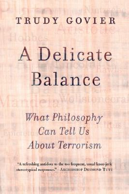 A Delicate Balance: What Philosophy Can Tell Us About Terrorism by ...