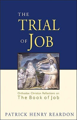 The Trial of Job: Orthodox Christian Reflections on the Book of Job by ...