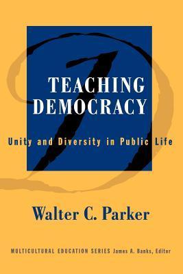 Teaching Democracy: Unity and Diversity in Public Life by Walter C ...