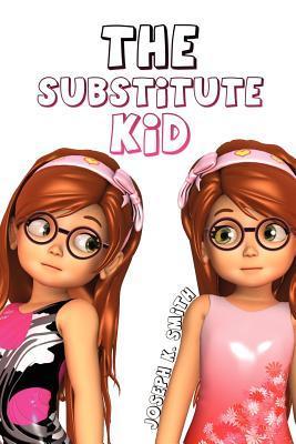The Substitute Kid by Joseph K. Smith | Goodreads