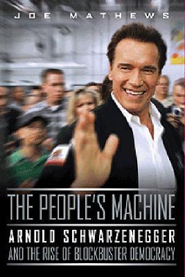 The People's Machine: Arnold Schwarzenegger And the Rise of Blockbuster ...