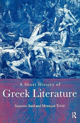 A Short History of Greek Literature by Suzanne Saïd | Goodreads