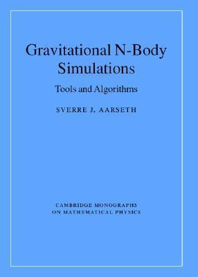 Gravitational N-Body Simulations: Tools and Algorithms by Sverre J ...