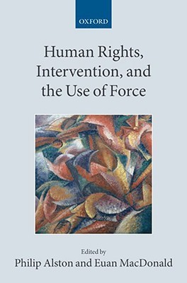 Human Rights, Intervention, and the Use of Force by Philip Alston ...