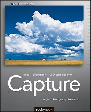 Capture: Digital Photography Essentials by Glenn Rand | Goodreads