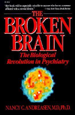 The Broken Brain by Nancy C. Andreasen | Goodreads