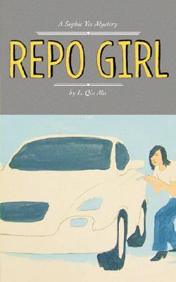 Repo Girl (Sophie Yee) by L. Qin Ma | Goodreads