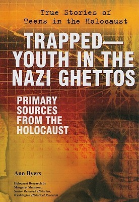Trapped—Youth in the Nazi Ghettos: Primary Sources from the Holocaust ...
