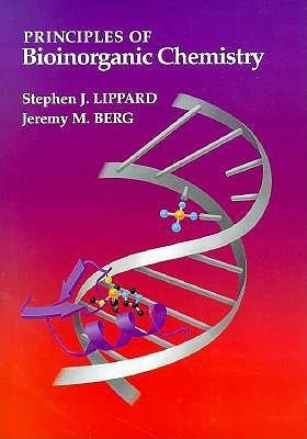 Principles of Bioinorganic Chemistry by Stephen J. Lippard | Goodreads