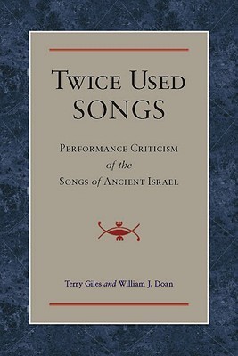Twice Used Songs: Performance Criticism of the Songs of Ancient Israel ...