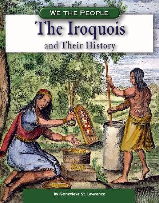 The Iroquois And Their History by Genevieve St. Lawrence | Goodreads