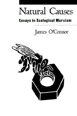 Natural Causes: Essays in Ecological Marxism by James O'Connor | Goodreads