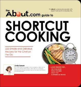 The About.com Guide to Shortcut Cooking: 225 Simple and Delicious ...