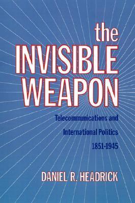 The Invisible Weapon: Telecommunications and International Politics ...