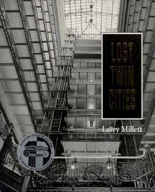 Lost Twin Cities by Larry Millett | Goodreads