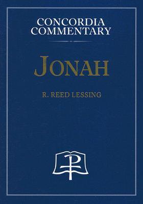 Jonah - Concordia Commentary by R Reed Lessing | Goodreads