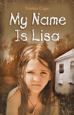My Name is Lisa by Norma Cape | Goodreads