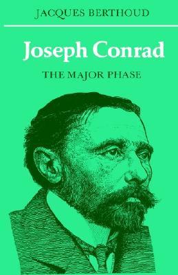 Joseph Conrad: The Major Phase by Jacques Berthoud | Goodreads