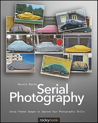 Serial Photography: Using Themed Images to Improve Your Photographic ...