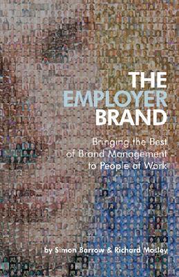 The Employer Brand: Bringing the Best of Brand Management to People at ...
