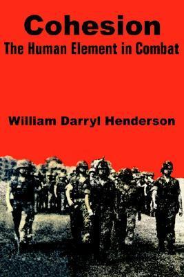 Cohesion: The Human Element in Combat by William Darryl Henderson ...
