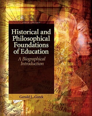 Historical and Philosophical Foundations of Education: A Biographical ...