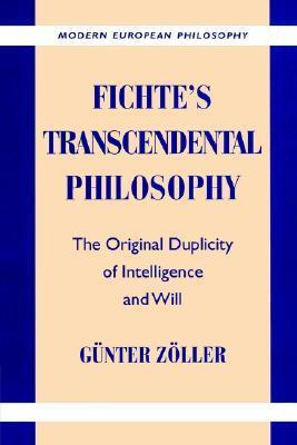 Fichte's Transcendental Philosophy: The Original Duplicity of ...