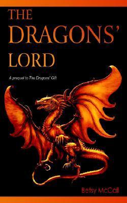 THE DRAGONS' LORD: A prequel to The Dragons' Gift by Betsy McCall ...