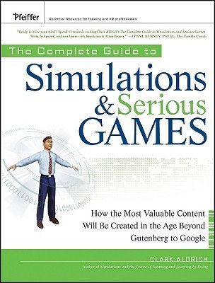 The Complete Guide to Simulations and Serious Games: How the Most ...