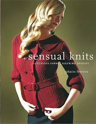 Sensual Knits: Luxurious Yarns, Alluring Designs by Yahaira Ferreira | Goodreads