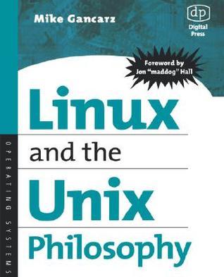 Linux and the Unix Philosophy by Mike Gancarz | Goodreads